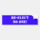 Re-elect No one! Bumper Sticker | Zazzle