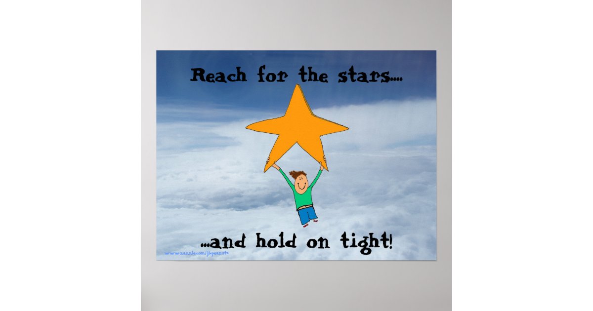 Reach for the stars poster | Zazzle