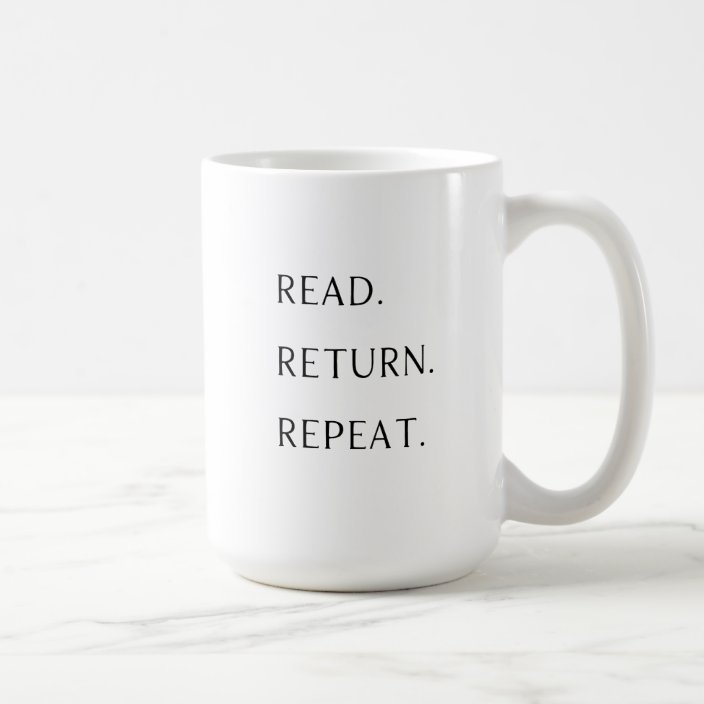 Read. Return. Repeat Mug | Zazzle.com