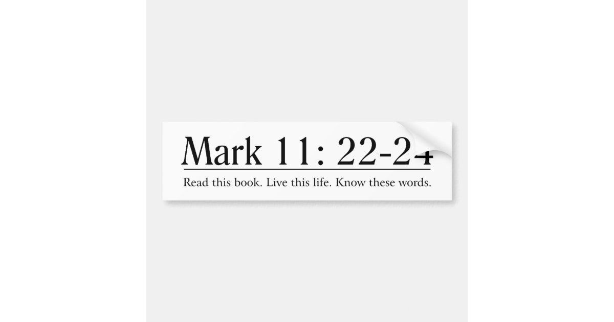 Read the Bible Mark 11:22-24 Bumper Sticker | Zazzle