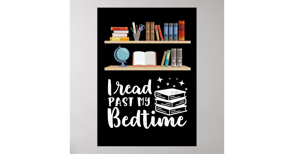 Reader Gift I Read Past My Bedtime Poster | Zazzle