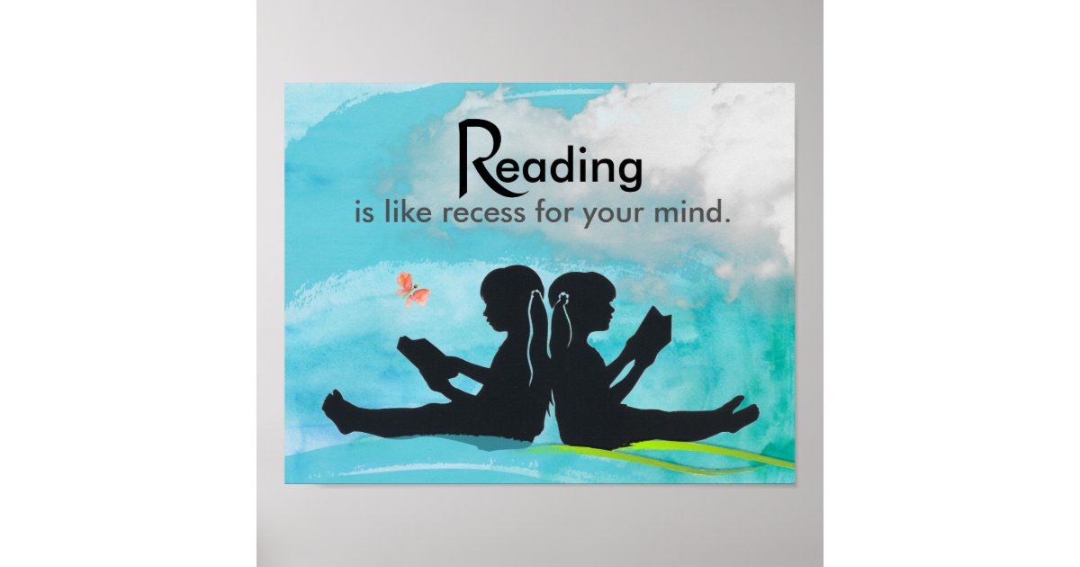 Reading Is Like Recess For Your Mind Poster | Zazzle