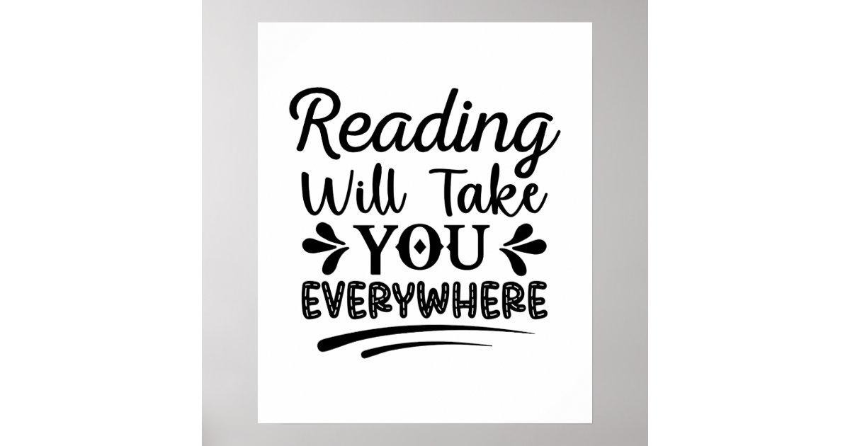 Reading will take you everywhere poster | Zazzle