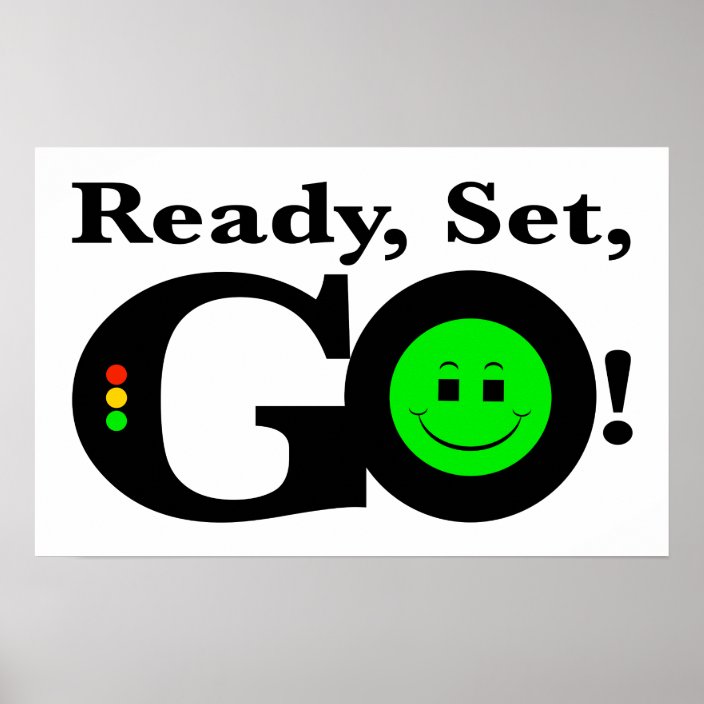 Ready, Set, GO! Poster | Zazzle
