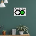 Ready, Set, GO! Poster | Zazzle