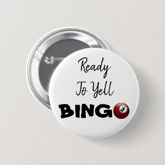 Ready to Yell BINGO Funny Button | Zazzle