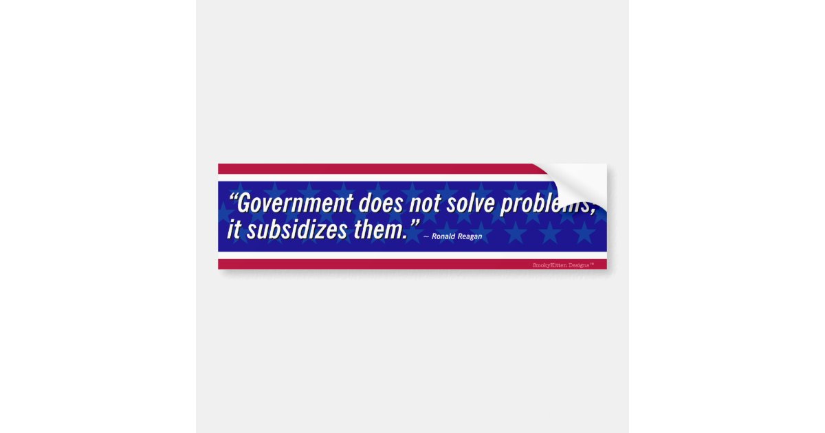 Reagan Quote - Government Does Not Solve Problems Bumper Sticker | Zazzle