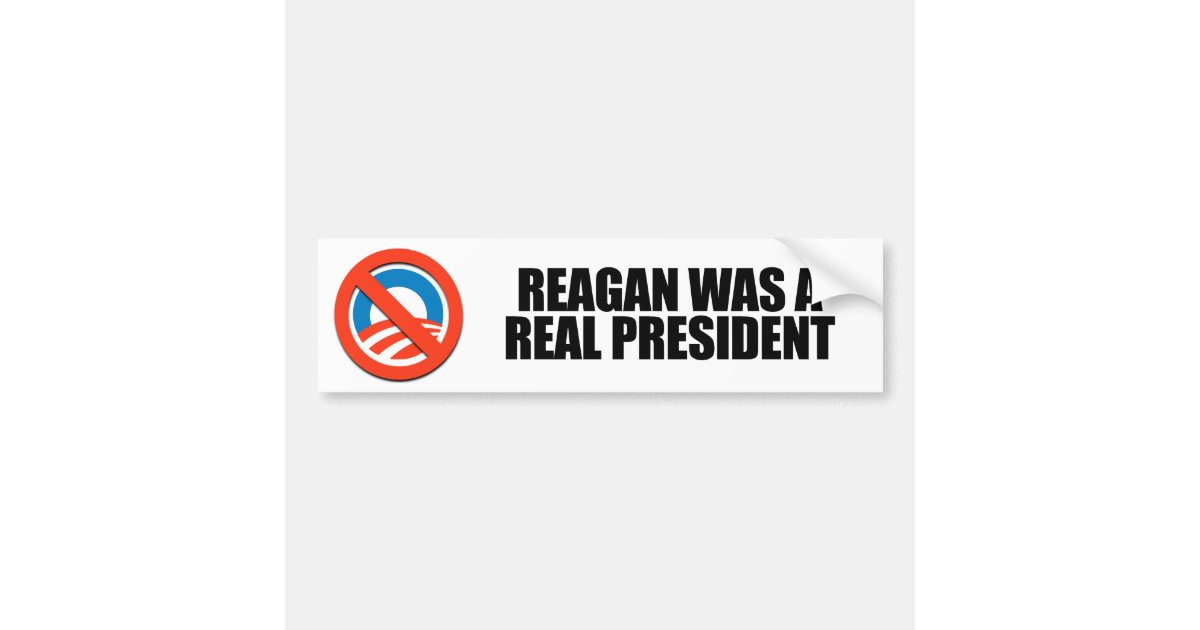 Reagan was a real President Bumper Sticker | Zazzle