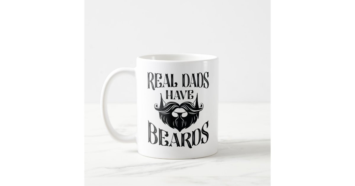 Real Dads Have Beards Coffee Mug | Zazzle