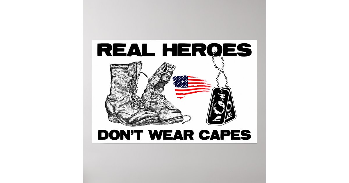 Real Heroes Don't Wear Capes! Poster | Zazzle