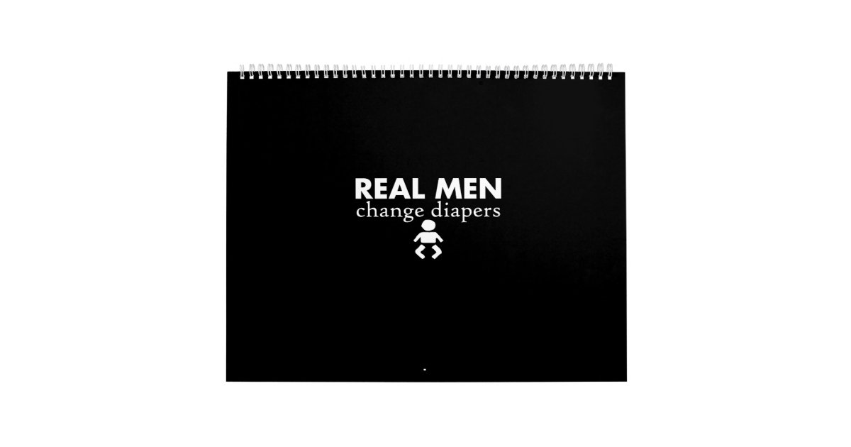 real men change diapers calendar | Zazzle