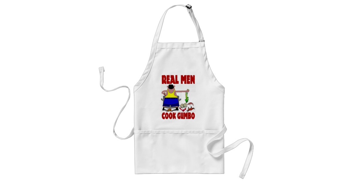 Real Men Cook Gumbo Adult Apron | Zazzle