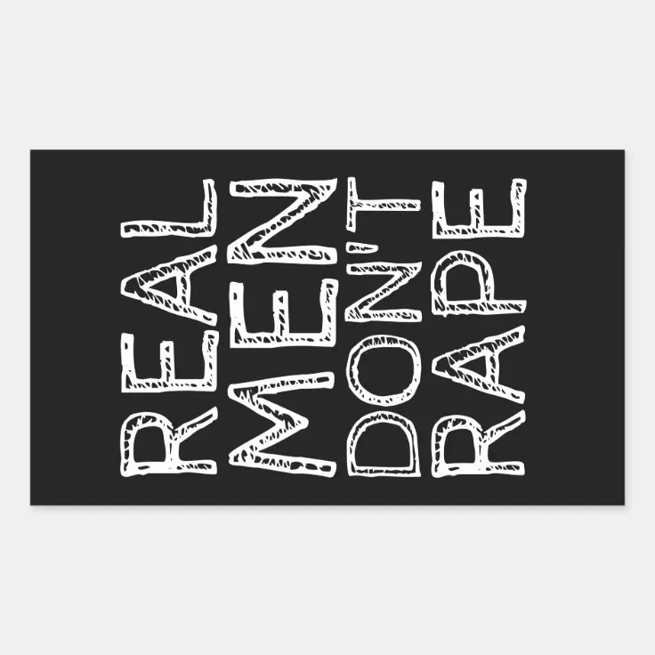 REAL MEN DON'T RAPE RECTANGULAR STICKER | Zazzle