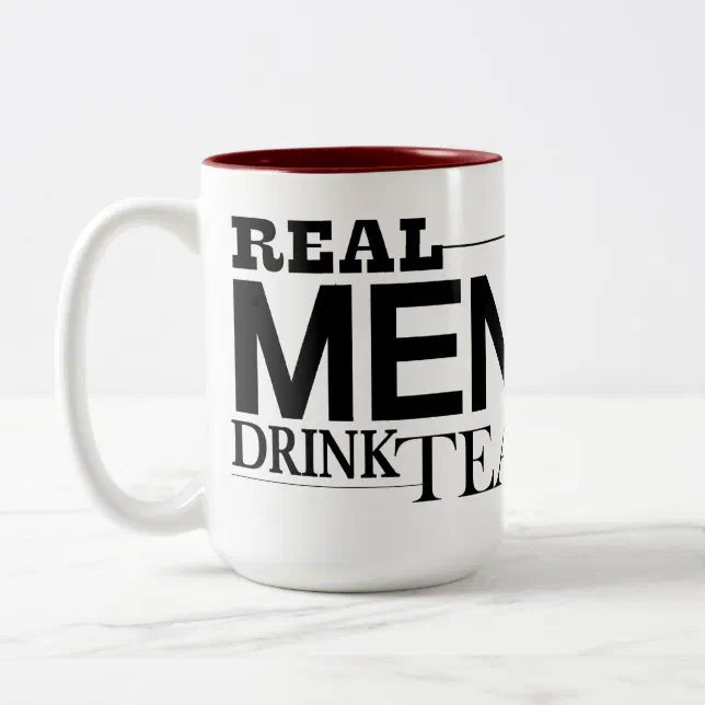 Real Men Drink Tea Two-Tone Coffee Mug | Zazzle