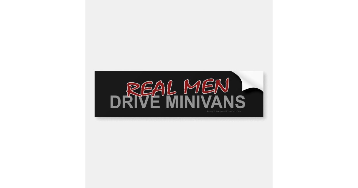 Real Men Drive Minivans Bumper Sticker | Zazzle