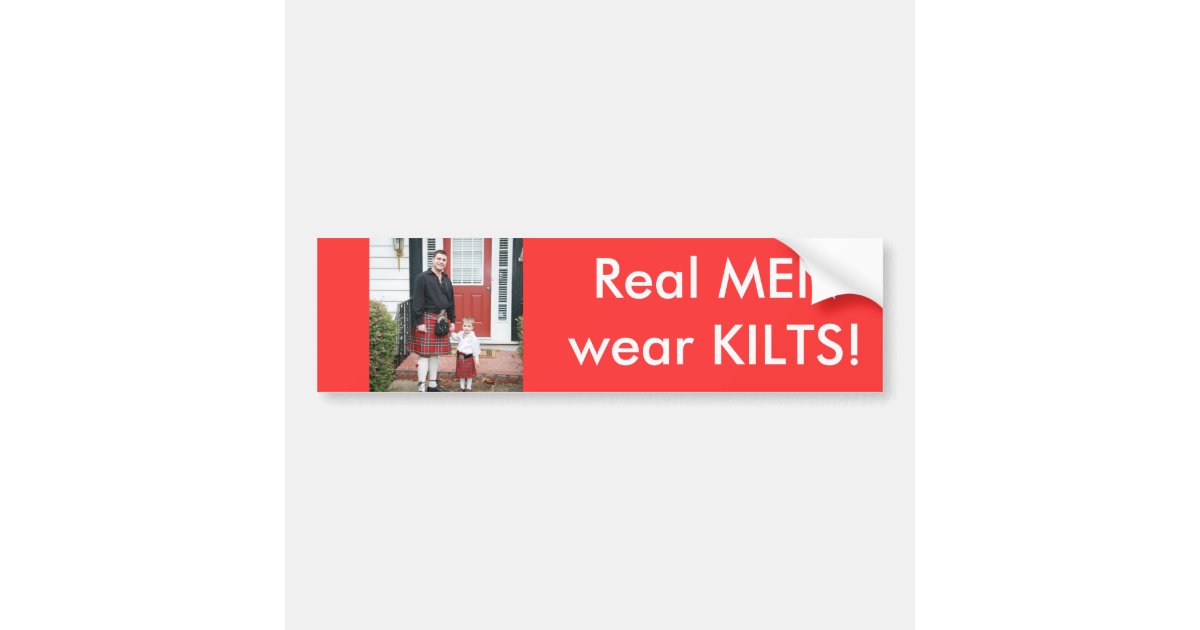 Real MEN wear KILTS! Bumper Sticker | Zazzle