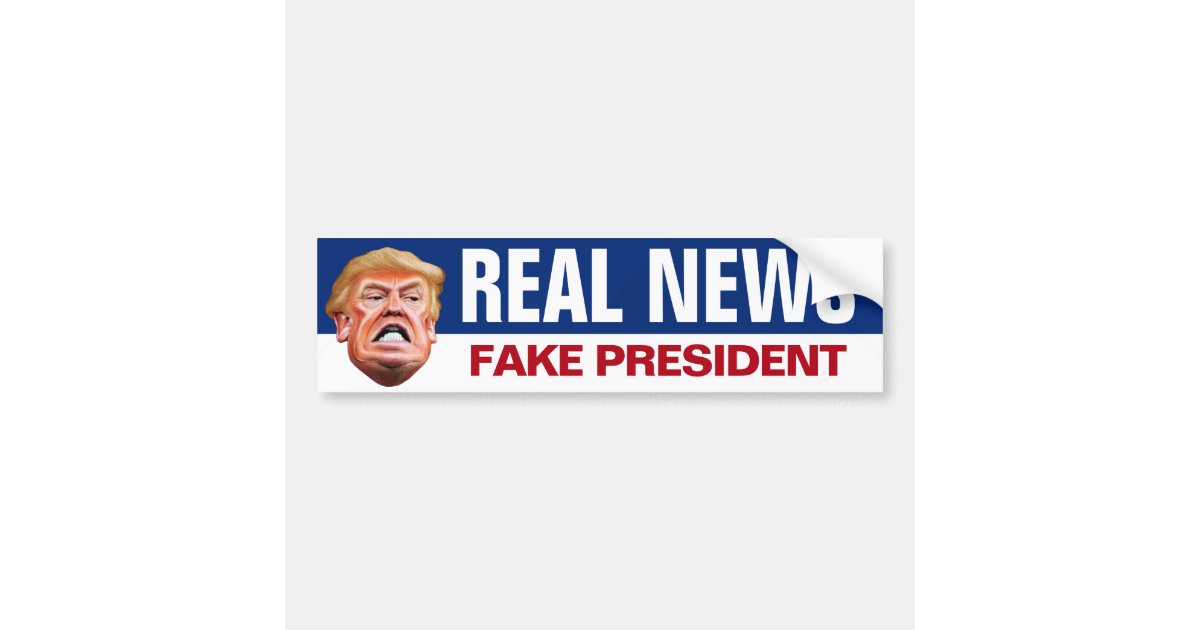 Real News Fake President - Anti Trump Bumper Sticker | Zazzle