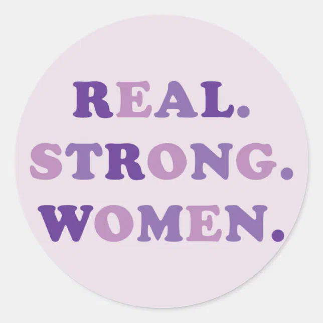 real. strong. women. classic round sticker | Zazzle