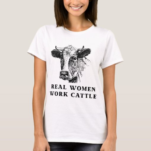 real women work cattle cow T-Shirt | Zazzle