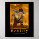 Reality inspirational poster | Zazzle