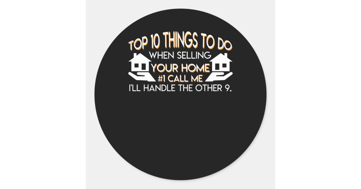 Realtor When Selling Your Home Call Me Classic Round Sticker | Zazzle