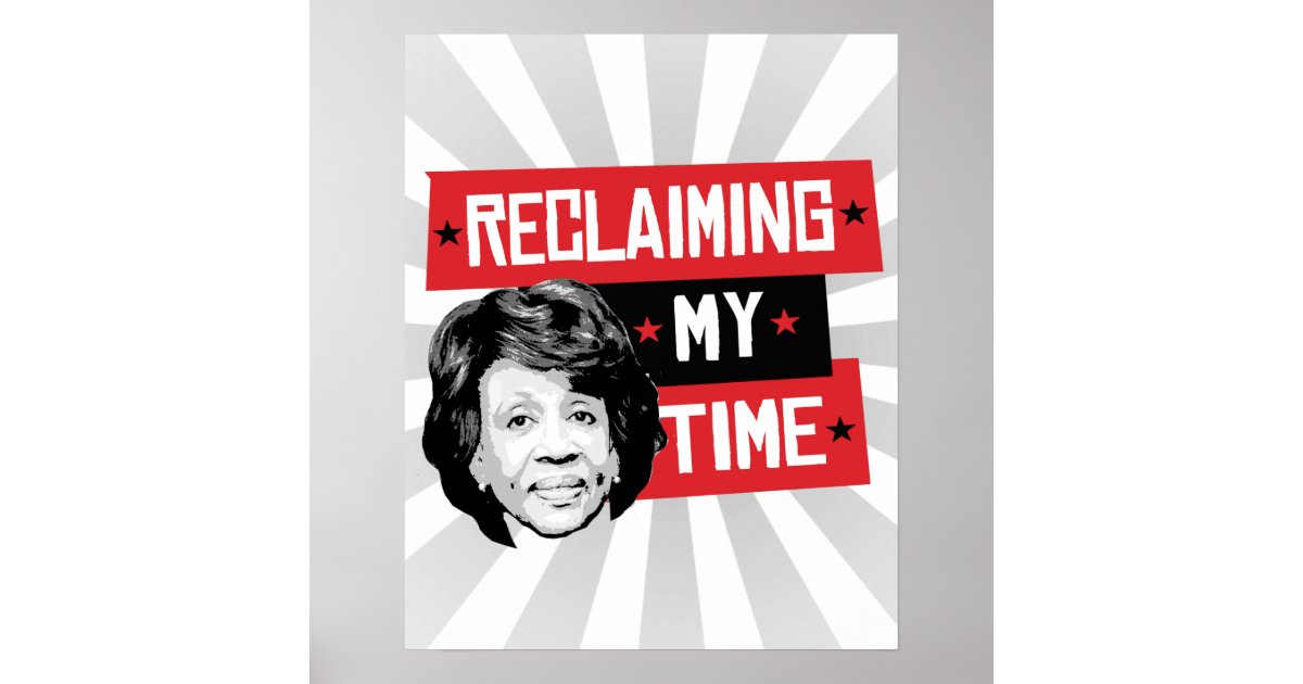Reclaming My Time - Maxine Waters - Poster | Zazzle