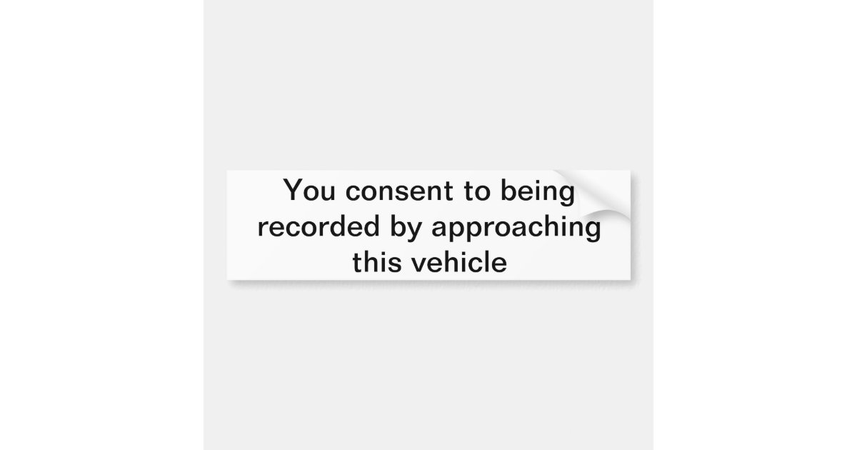 Recording Consent Bumper Sticker | Zazzle