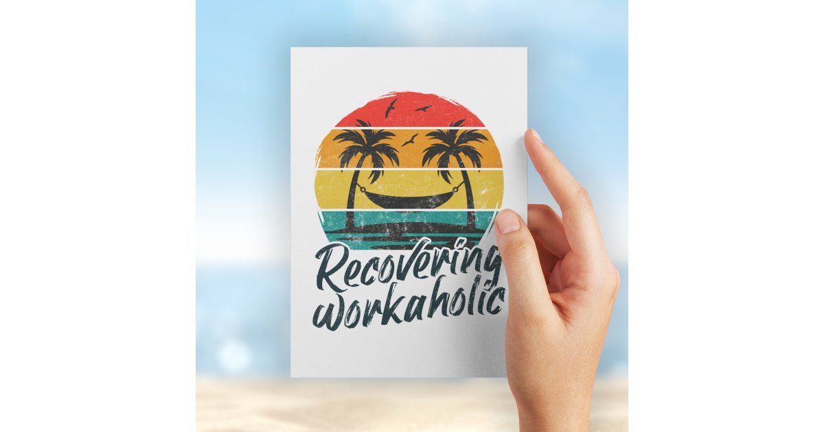 Recovering Workaholic Funny Vacation Postcard Zazzle