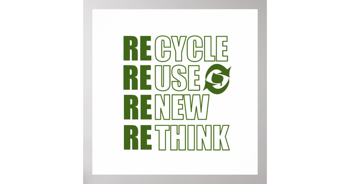 Recycle reduce reuse renew rethink poster | Zazzle