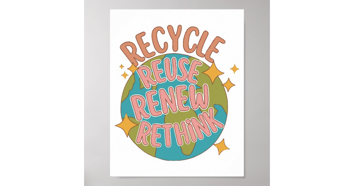 Recycle reuse Renew rethink Poster | Zazzle