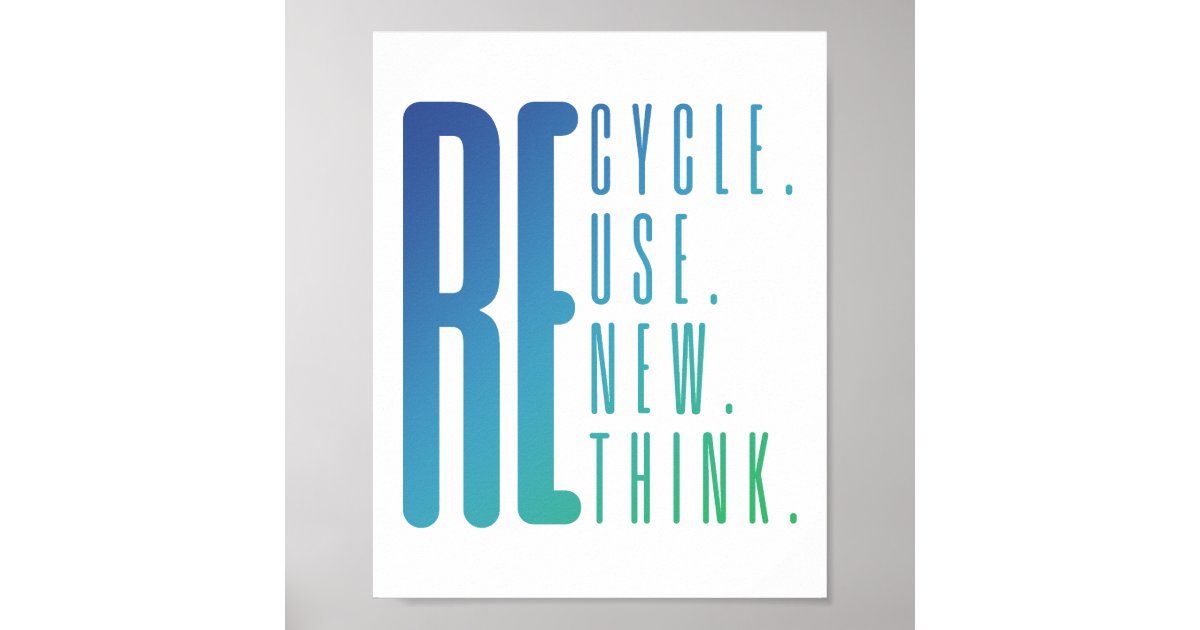 Recycle Reuse Renew Rethink Poster | Zazzle