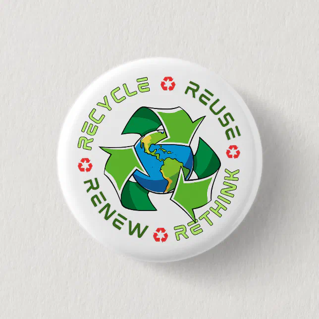 Recycle, Reuse, Renew, Rethink. Save Planet Earth Button | Zazzle