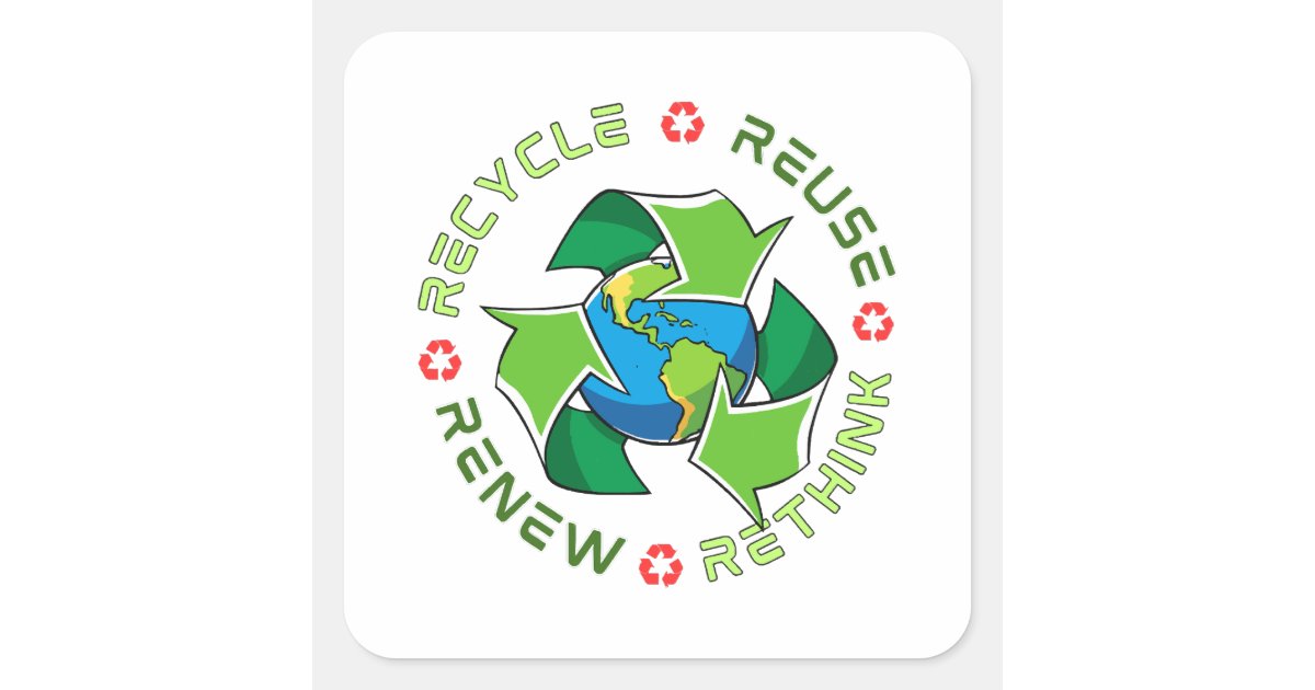 Recycle, Reuse, Renew, Rethink. Save Planet Earth. Square Sticker | Zazzle