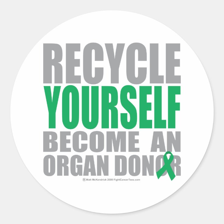 Recycle Yourself Organ Donor Classic Round Sticker | Zazzle