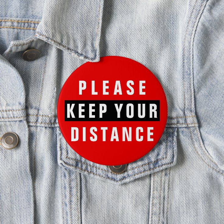 Red And Black Please Keep Your Distance Button | Zazzle