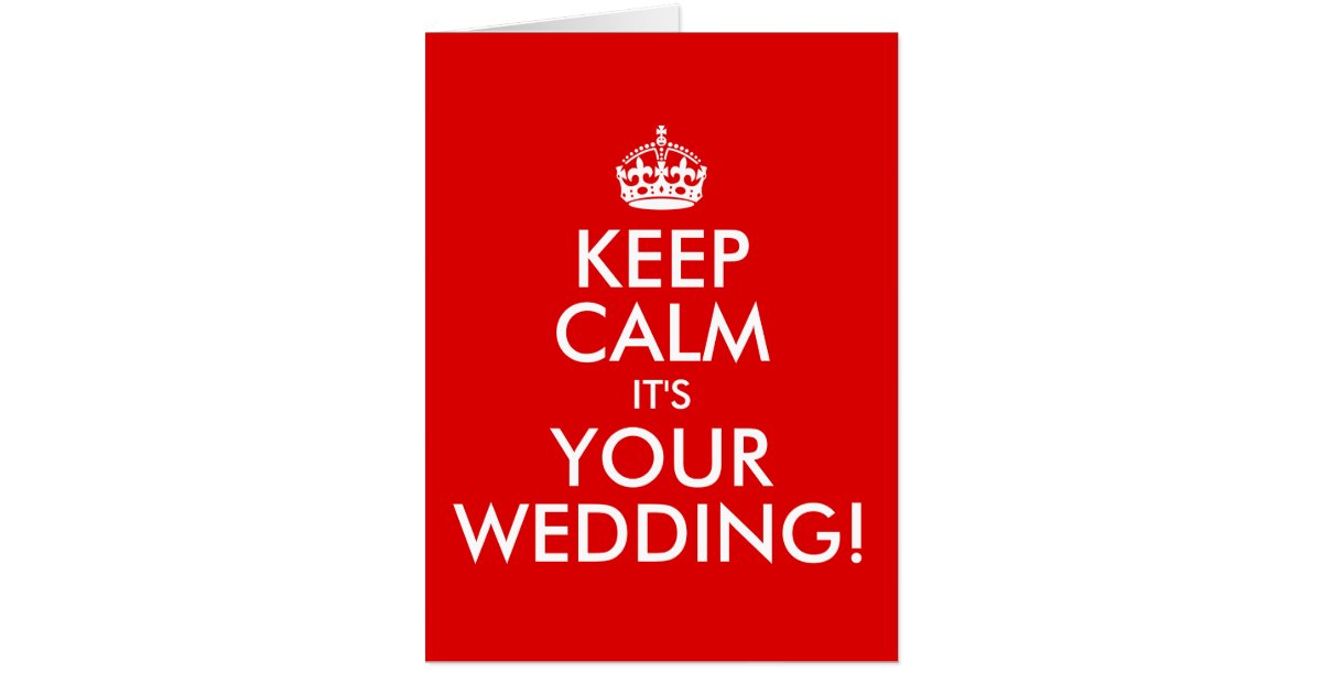 RED AND WHITE KEEP CALM IT'S YOUR WEDDING! CARD | Zazzle