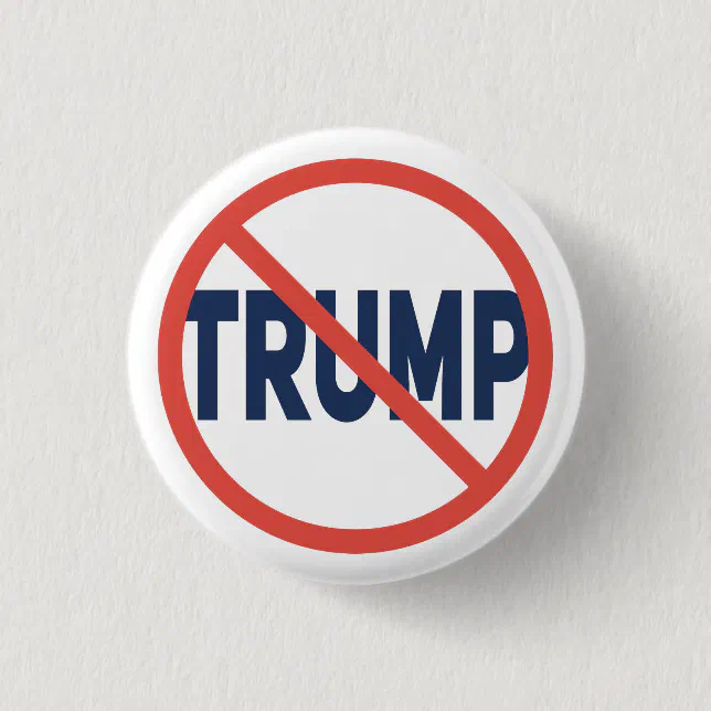 Red Circle No Sign Anti-Trump Political Opinion Button | Zazzle