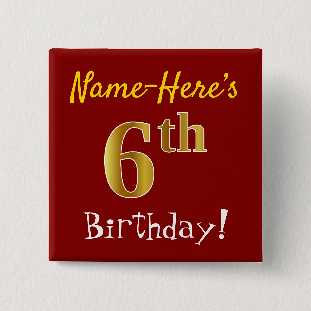Red, Faux Gold 6th Birthday, With Custom Name Pinback Button | Zazzle