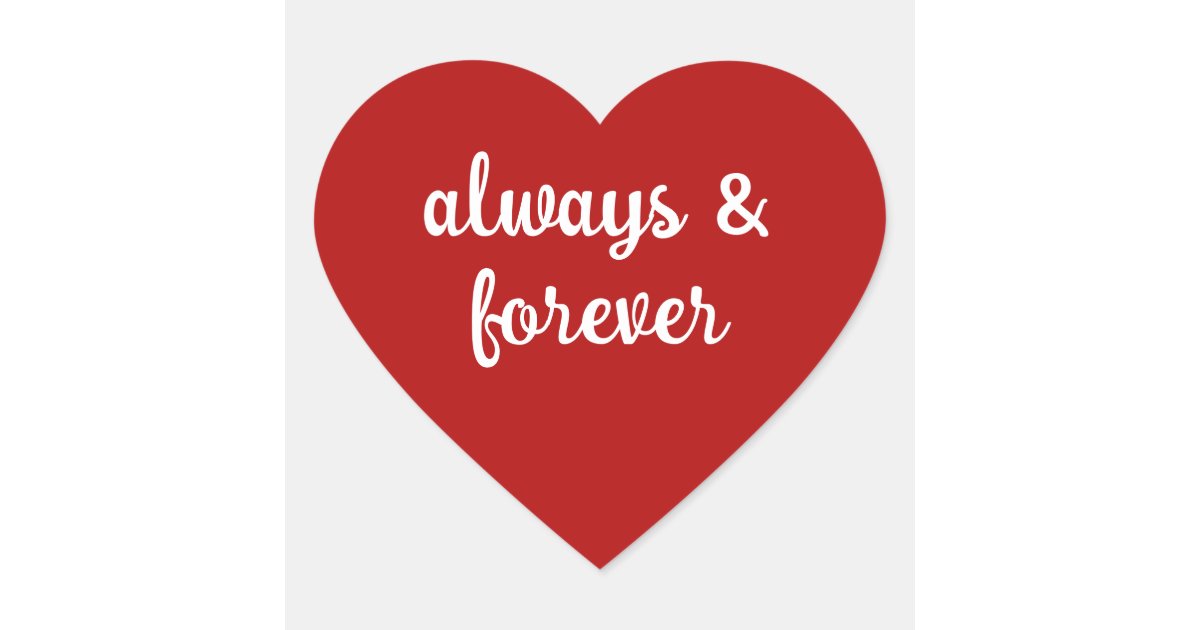 Red Heart ''Always & forever'' for Valentine's Heart Sticker | Zazzle