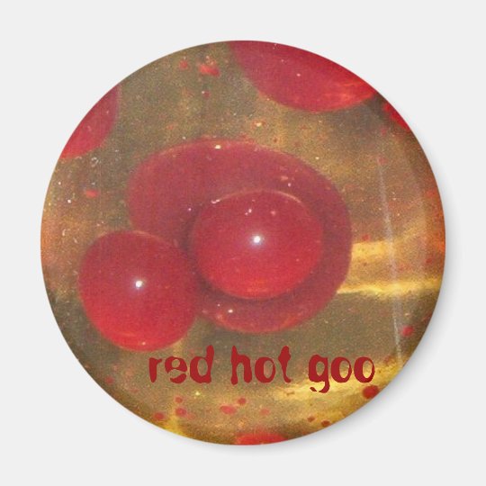 red hot goo magnet | Zazzle.com