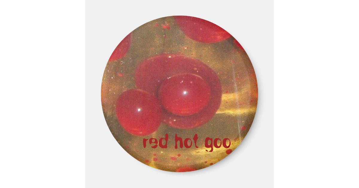red hot goo magnet | Zazzle.com