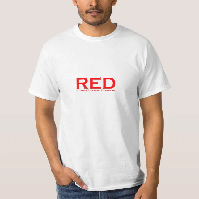 RED - Retired & Extremely Dangerous T-Shirt | Zazzle