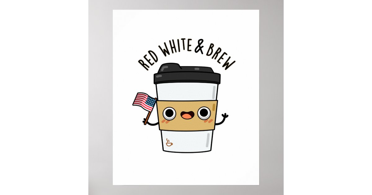 Red White And Brew Funny American Flag Coffee Pun Poster | Zazzle