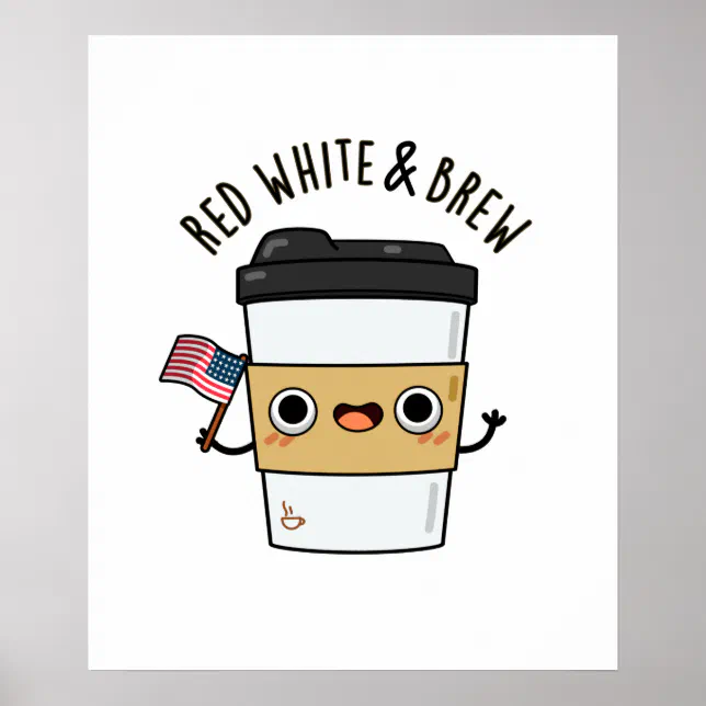 Red White And Brew Funny American Flag Coffee Pun Poster | Zazzle