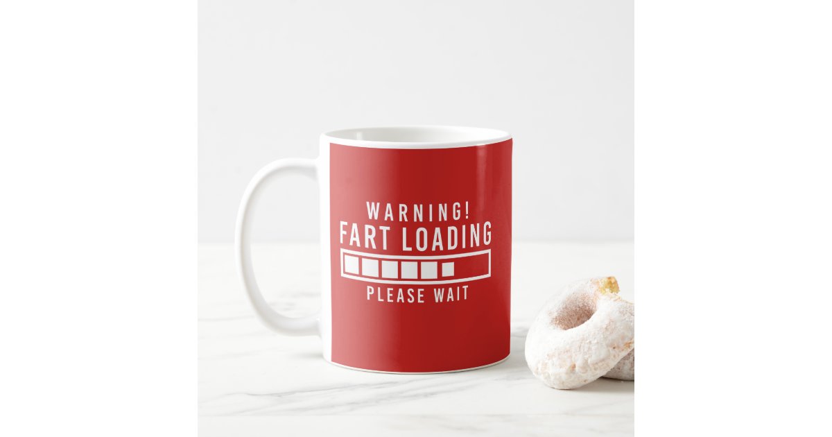 Red white Fart Now Loading, Please Wait Coffee Tea Coffee Mug | Zazzle