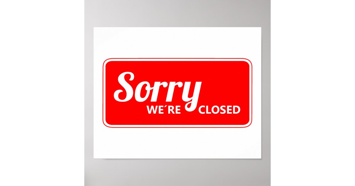RED WHITE SORRY SIGN WE'RE CLOSED | Zazzle