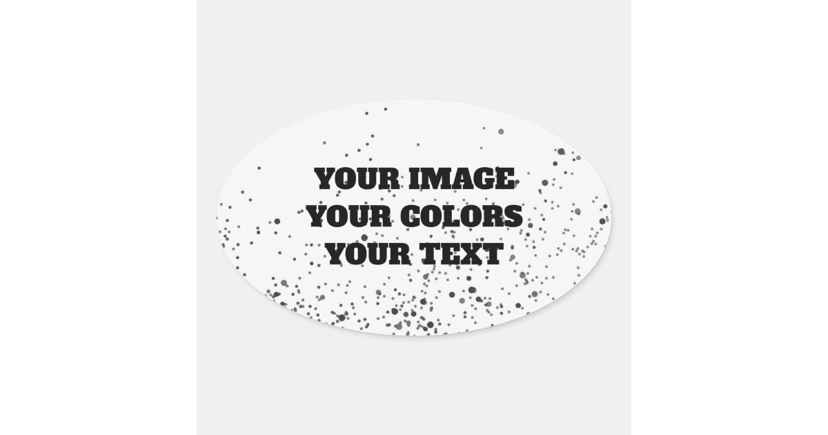 Redesign from Scratch & Create Your Own Oval Sticker | Zazzle