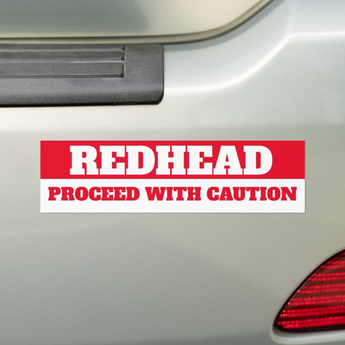 REDHEAD, PROCEED WITH CAUTION BUMPER STICKER | Zazzle.com