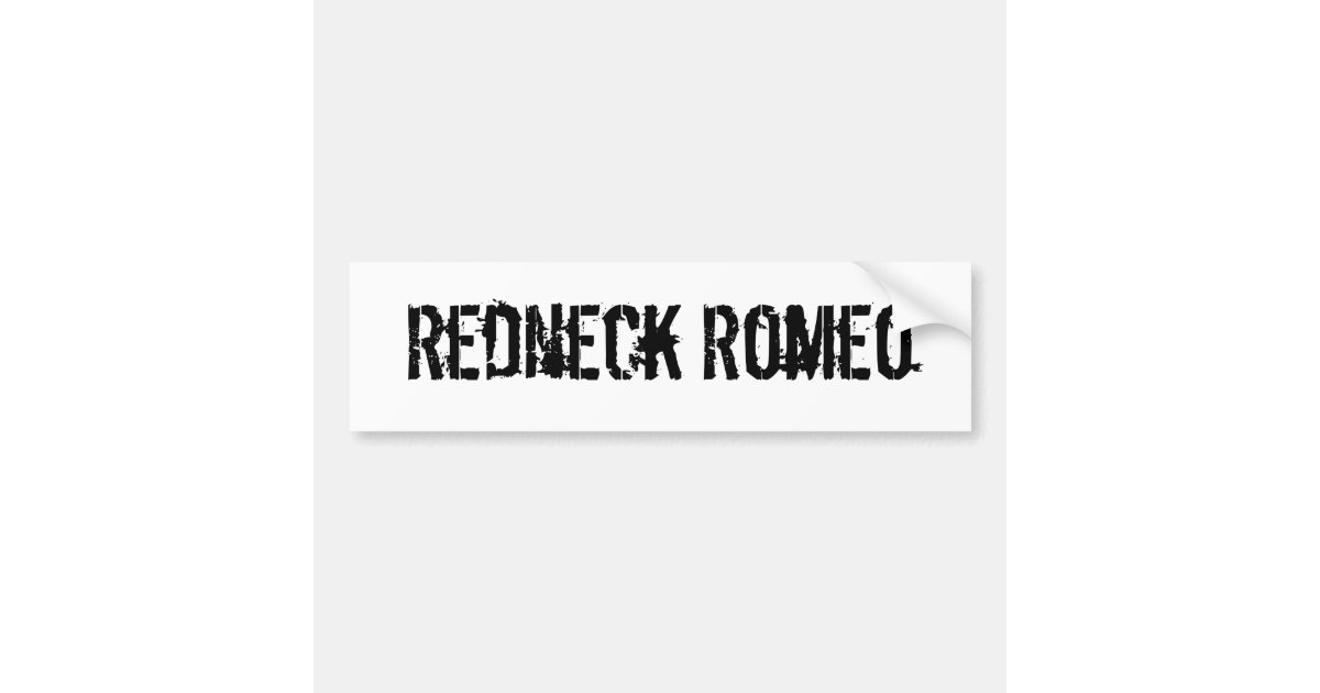 Redneck Romeo Bumper Sticker | Zazzle