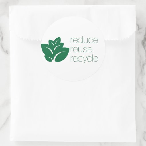 Reduce, reuse, recycle classic round sticker | Zazzle